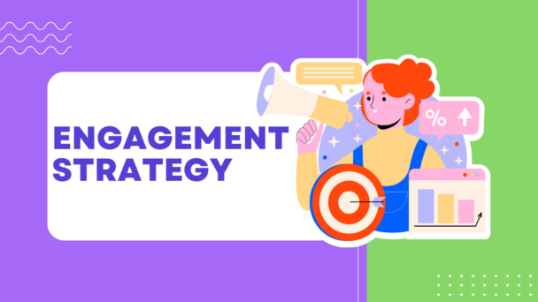 Tips To Create A Successful Engagement Strategy