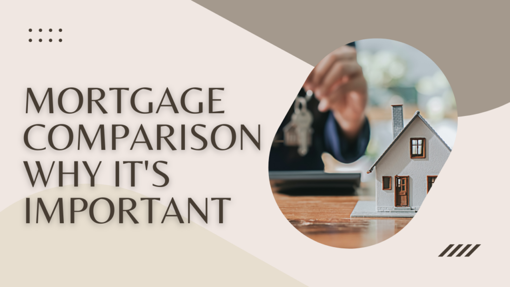 Mortgage Comparison - Why It's Important