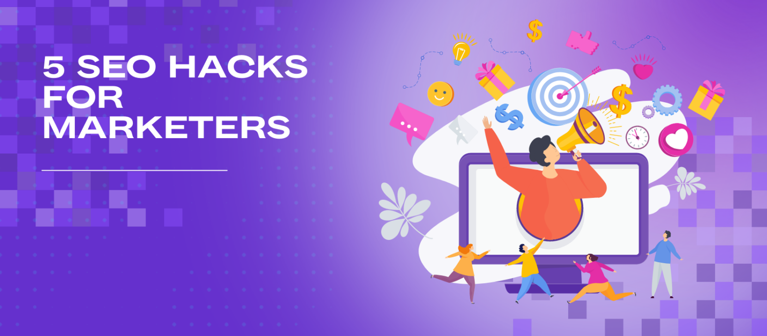 5 SEO Hacks For Marketers