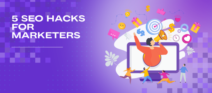 5 SEO Hacks For Marketers