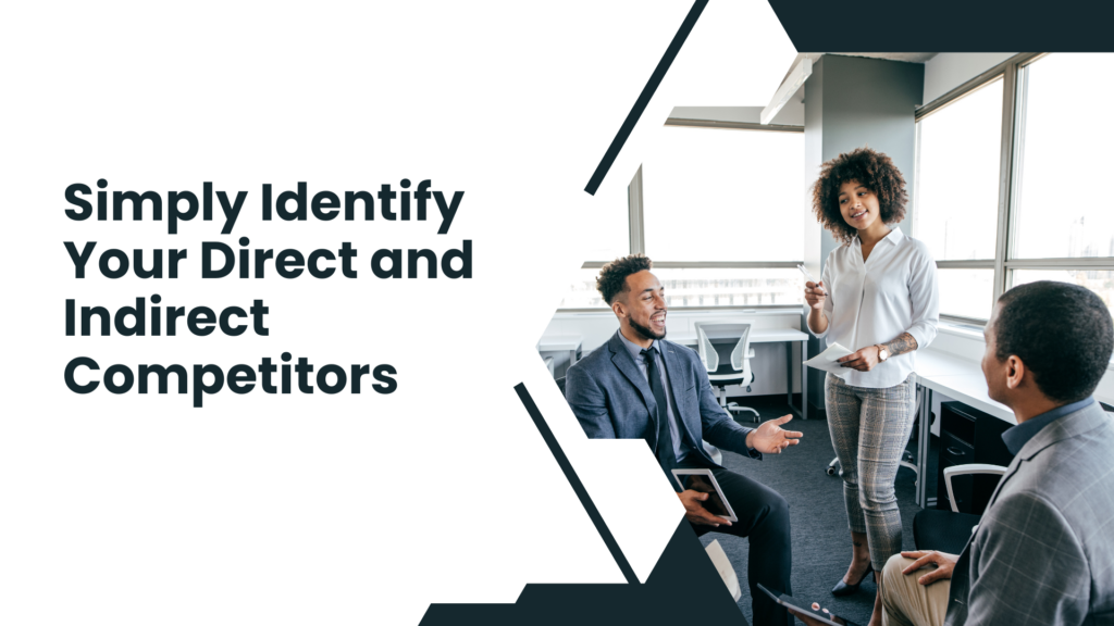 Simply Identify Your Direct And Indirect Competitors Simply Identify Your Direct And Indirect Competitors