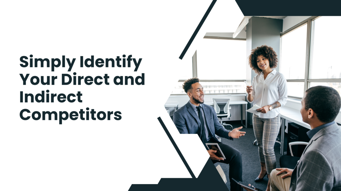 Simply Identify Your Direct And Indirect Competitors