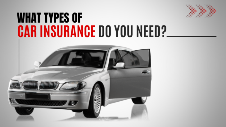 What Types Of Car Insurance Do You Need?
