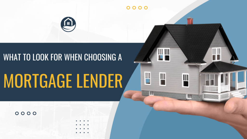 What To Look For When Choosing A Mortgage Lender