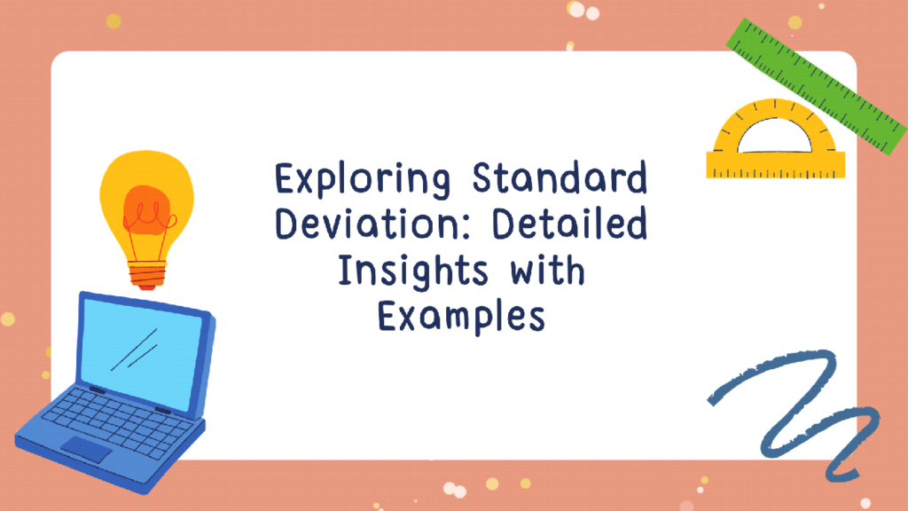 Exploring Standard Deviation: Detailed Insights With Examples